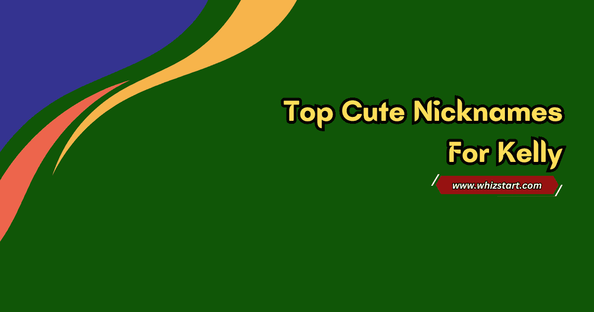 270+ Top Nicknames for Kelly: Cute, Funny, and Unique Options - Whiz Start